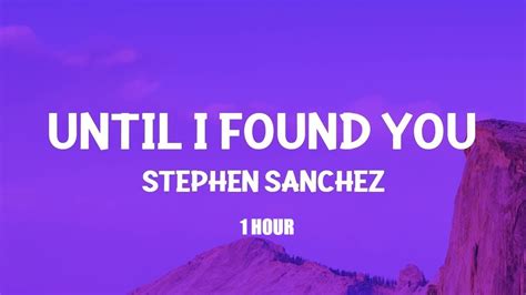 1 HOUR Stephen Sanchez Until I Found You Lyrics YouTube