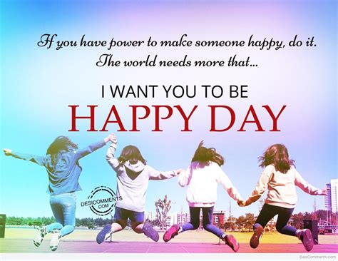 10 I Want You To Be Happy Day Images Pictures Photos Desi Comments