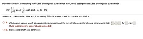 solved determine whether the following curve uses arc length as parameter if not find