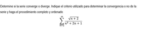 Solved Determine Si La Serie Converge O Diverge Indique El Chegg