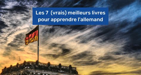 Les Vrais Meilleurs Livres Pour Apprendre L Allemand En