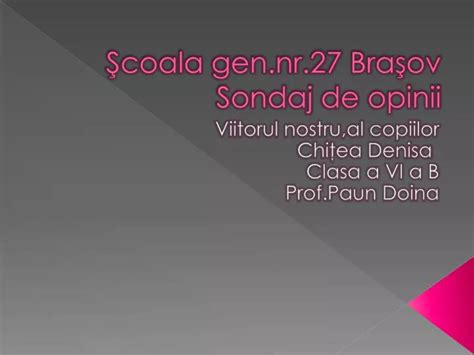 PPT Şcoala gen nr 27 Braşov Sondaj de opinii PowerPoint Presentation