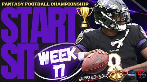 2023 Fantasy Football MUST START Or MUST SIT Week 17 RBs WRs QBs