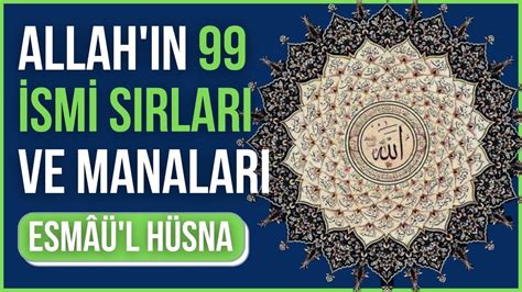 Esmaül Hüsna Anlamları Sırları Allahın 99 İsmi Zikirleri Faziletleri