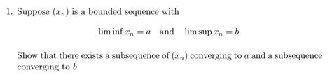solved 1 suppose an is a bounded sequence with lim inf xn