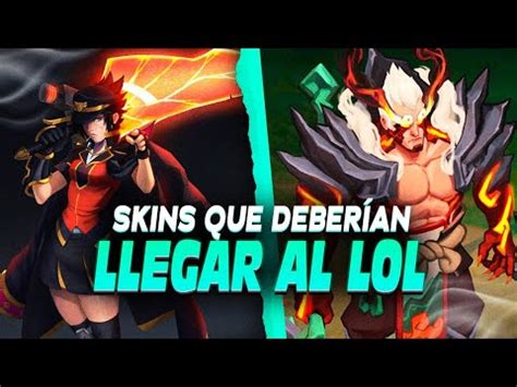 SKIN QUE DEBERIAN LLEGAR A LEAGUE OF LEGENDS YouTube