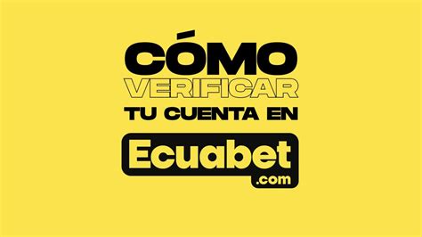 CÓMO VERIFICAR TU CUENTA EN ECUABET 2022 YouTube
