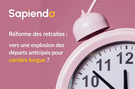 Sapiendo Vers Une Explosion Des D Parts Anticip S Pour Carri Re Longue