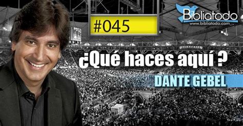Qu Haces Aqu Dante Gebel Predicaciones Cristianas