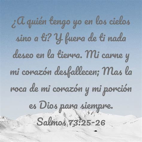 Salmos 73 25 26 A quién tengo yo en los cielos sino a ti Y fuera de