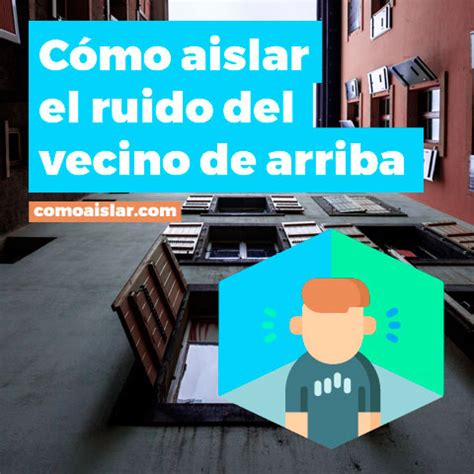 Como Aislar Un Techo Del Ruido Del Vecino