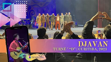 DJAVAN Turnê D Melhores Momentos em Curitiba 2023 YouTube