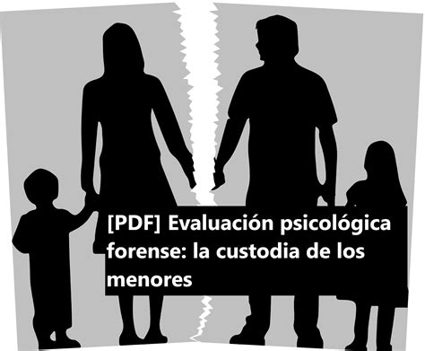 PDF Evaluación psicológica forense la custodia de los menores