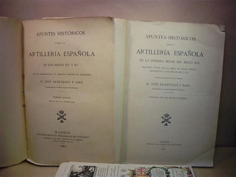 APUNTES HISTÓRICOS SOBRE LA ARTILLERÍA ESPAÑOLA 2 VOL by Arántegui y