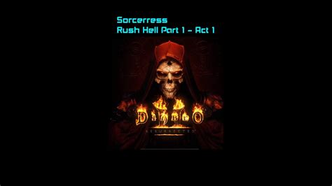 Sorceress Rush Hell Part 1 Act 1 D2R Diablo 2 Resurrected Diablo