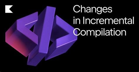 a new approach to incremental compilation in kotlin r kotlin