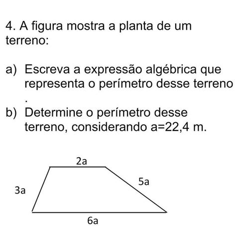 4 A figura mostra a planta de um terreno a Escreva a expressão