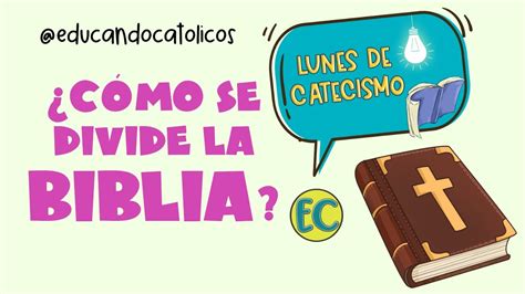 Cómo se divide la biblia LUNES DE CATECISMO Educando Católicos YouTube