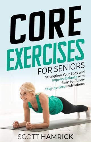 Core Exercises For Seniors Strengthen Your Body And Improve Balance