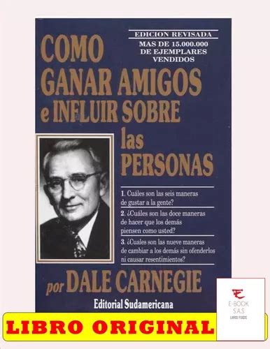 Cómo Ganar Amigos E Influir Sobre Las Personas De Dale Carnegie