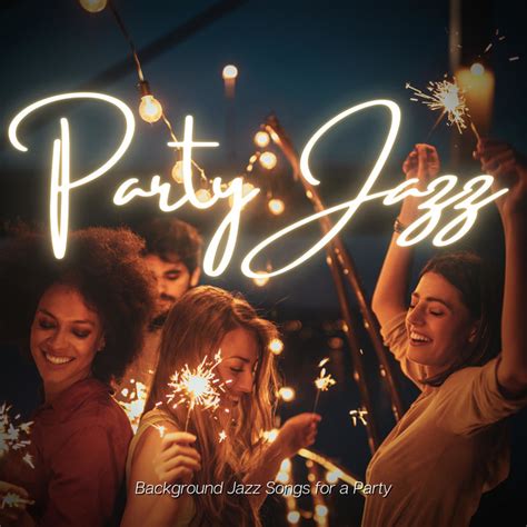 Background Jazz Songs For A Party Album By Party Jazz Spotify