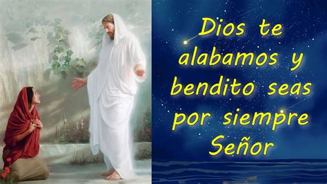 Dios te alabamos y bendito seas por siempre Señor Jesús confio en ti