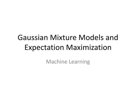 ppt gaussian mixture models and expectation maximization powerpoint presentation id 2034118