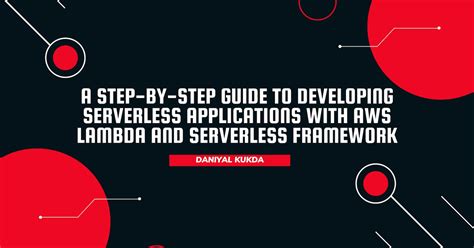 a step by step guide to developing serverless applications with aws lambda and serverless framework
