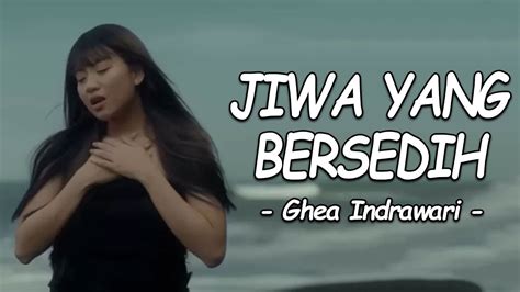 Ghea Indrawari JIWA YANG BERSEDIH Lirik Lagu YouTube