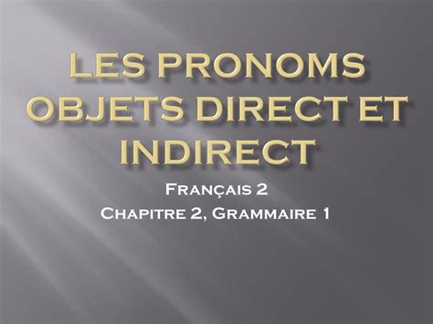 PPT Les Pronoms Objets Direct Et Indirect PowerPoint Presentation