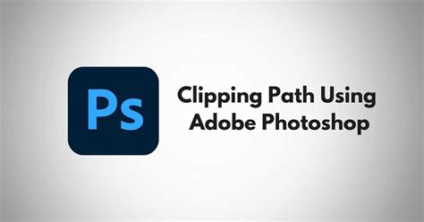 Mastering Clipping Path In Photoshop A Comprehensive Guide