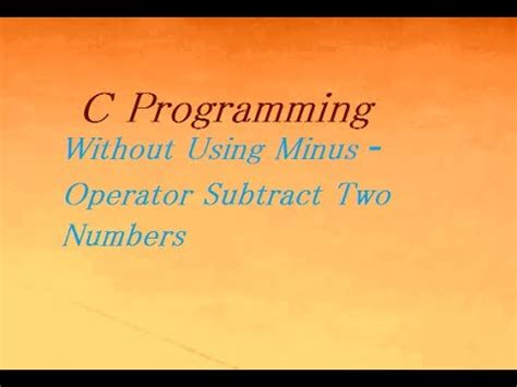 C Program To Subtract Two Numbers Without Using Minus Operator YouTube