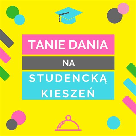 10 przepisów na studencką kieszeń TANIE I ZDROWE OBIADY Kulinarny Świat