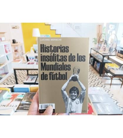 Historias insólitas de los Mundiales de fútbol Luciano Wernicke