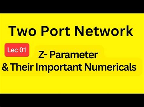 Two Port Network Z Parameter Impedance Parameter YouTube
