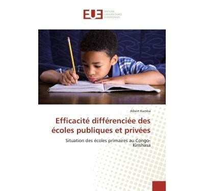 Efficacité différenciée des écoles publiques et privées Situation des