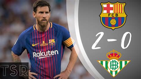 Barcelona Vs Real Betis 2 0 Goals And Highlights 20th Aug 2017