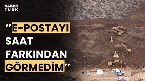 Erzincan daki maden faciası Şirket müdürü uyarı e postasını olaydan 3