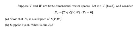 solved suppose v and w are finite dimensional vector spaces