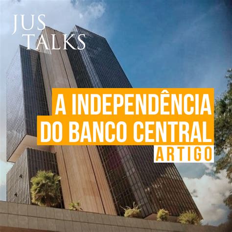 A Autonomia Do Banco Central Jus Talks