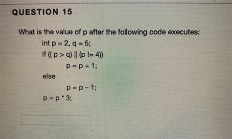 solved question 15 what is the value of p after the