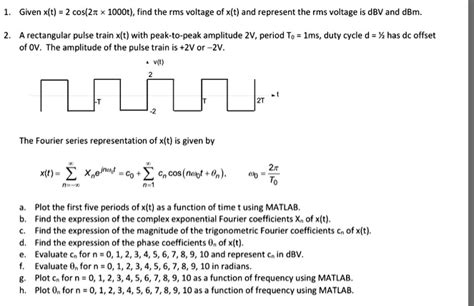 SOLVED Given x t 2 cos 2Ï 1000t find the rms voltage of x t and