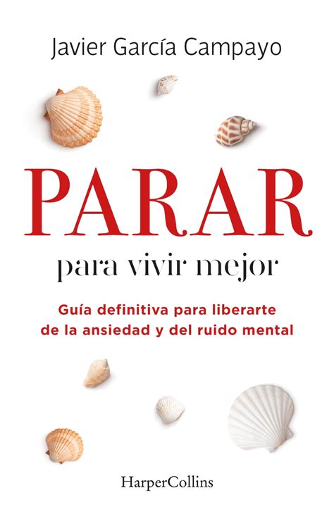 Parar para vivir mejor Guía definitiva para liberarte de la ansiedad y