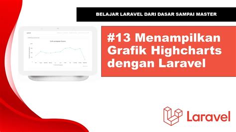 13 laravel membuat grafik laporan bulanan dengan laravel highcharts youtube