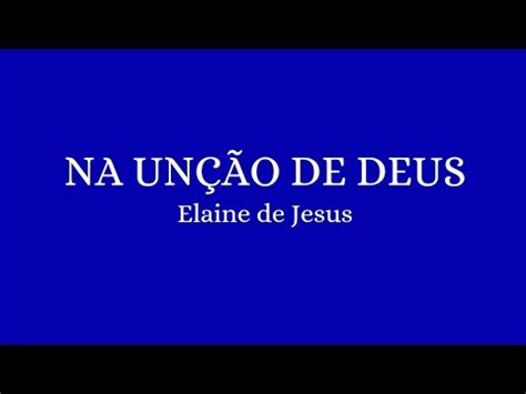 NA UNÇÃO DE DEUS ELAINE DE JESUS PLAYBACK 2023 YouTube