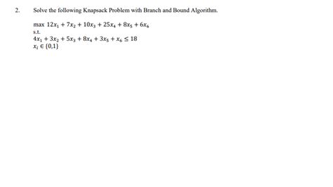 solved 2 solve the following knapsack problem with branch