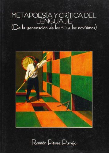 Metapoesía y crítica del lenguaje De la generación poética de los años