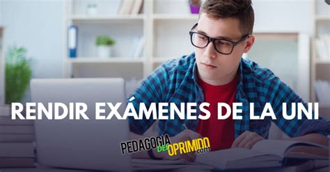 C Mo Prepararse Para Rendir Un Examen Final Universitario