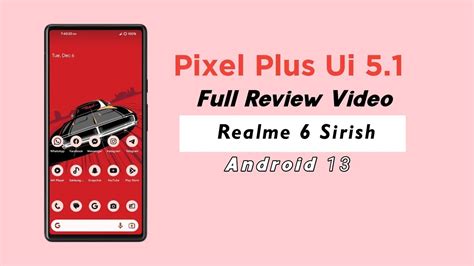 pixel plus ui 5 1 android 13 full review realme 6 sirish best rom youtube