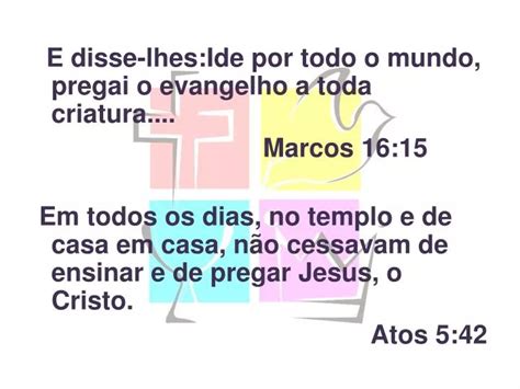 PPT E Disse Lhes Ide Por Todo O Mundo Pregai O Evangelho A Toda